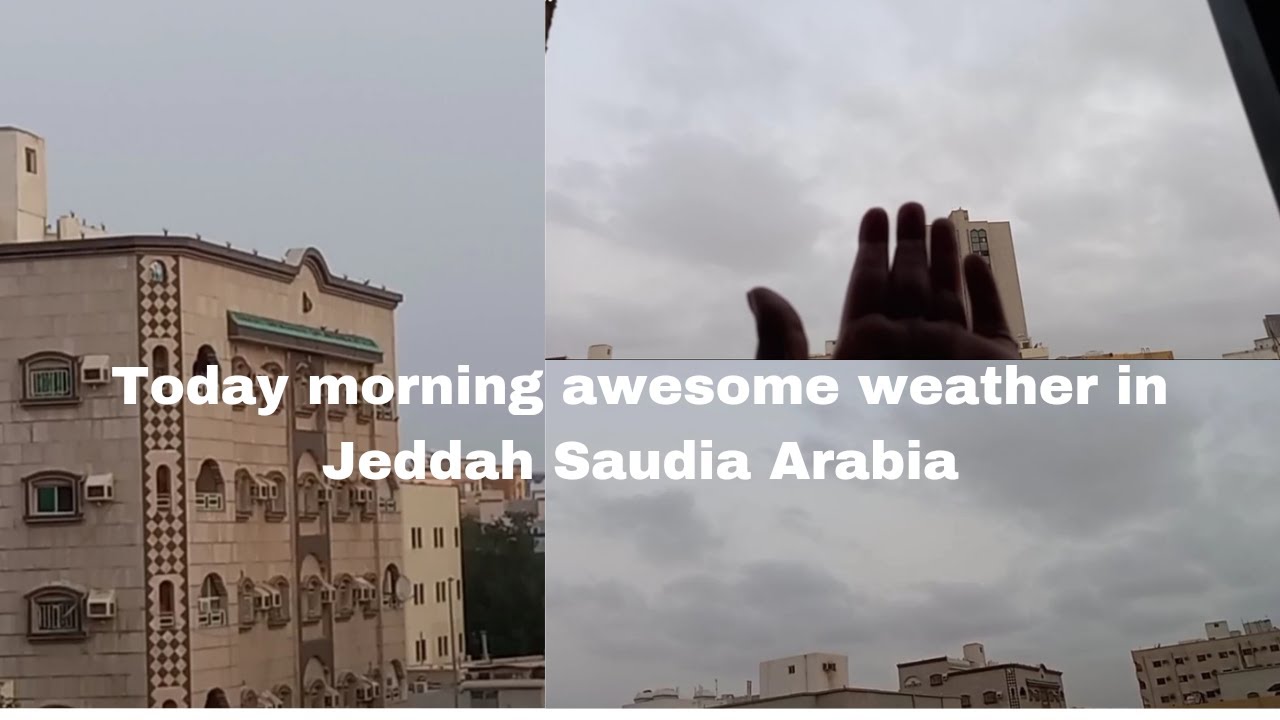 today morning awesome weather in Jeddah Saudia Arabia|#jeddahvlog2021 ...