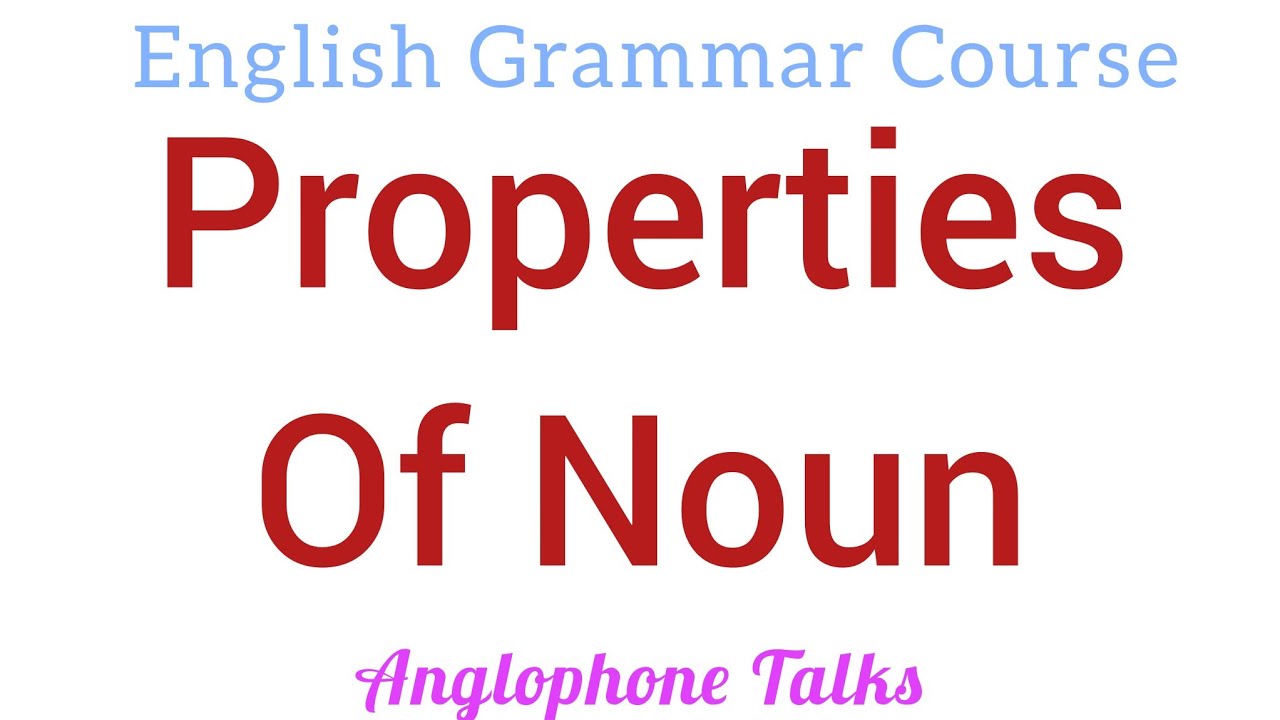 Lesson#4: Properties of Noun | Anglophone English Grammar Course ...