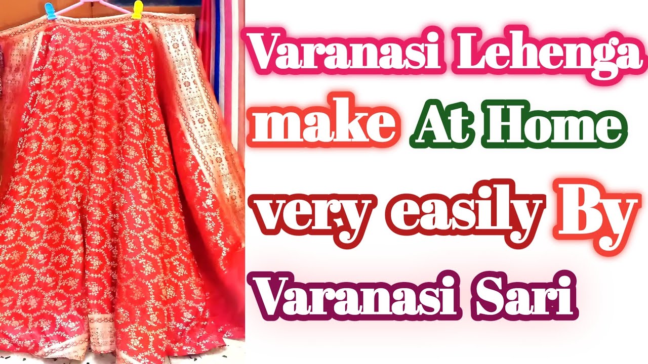 How to make Varanasi Lehenga by Baranasi Saree| Wedding Lehenga by Sari ...