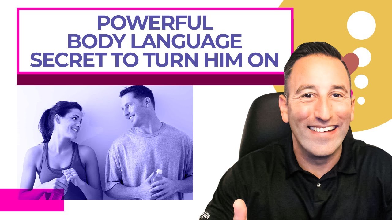 Powerful Body Language Secret To Turn Him On!