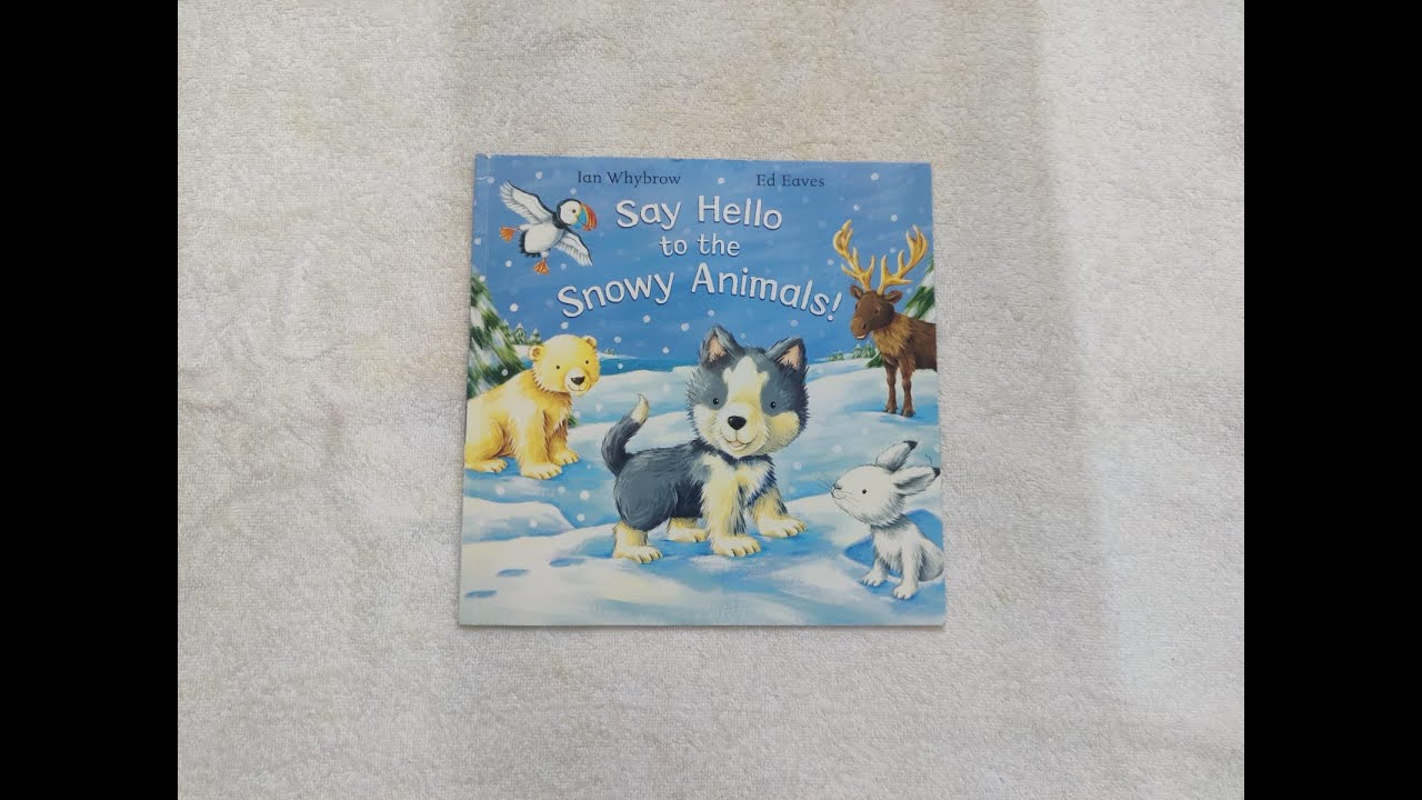 Book: Say Hello to the Snowy Animals! | Ian Whybrow & Ed Eaves ...