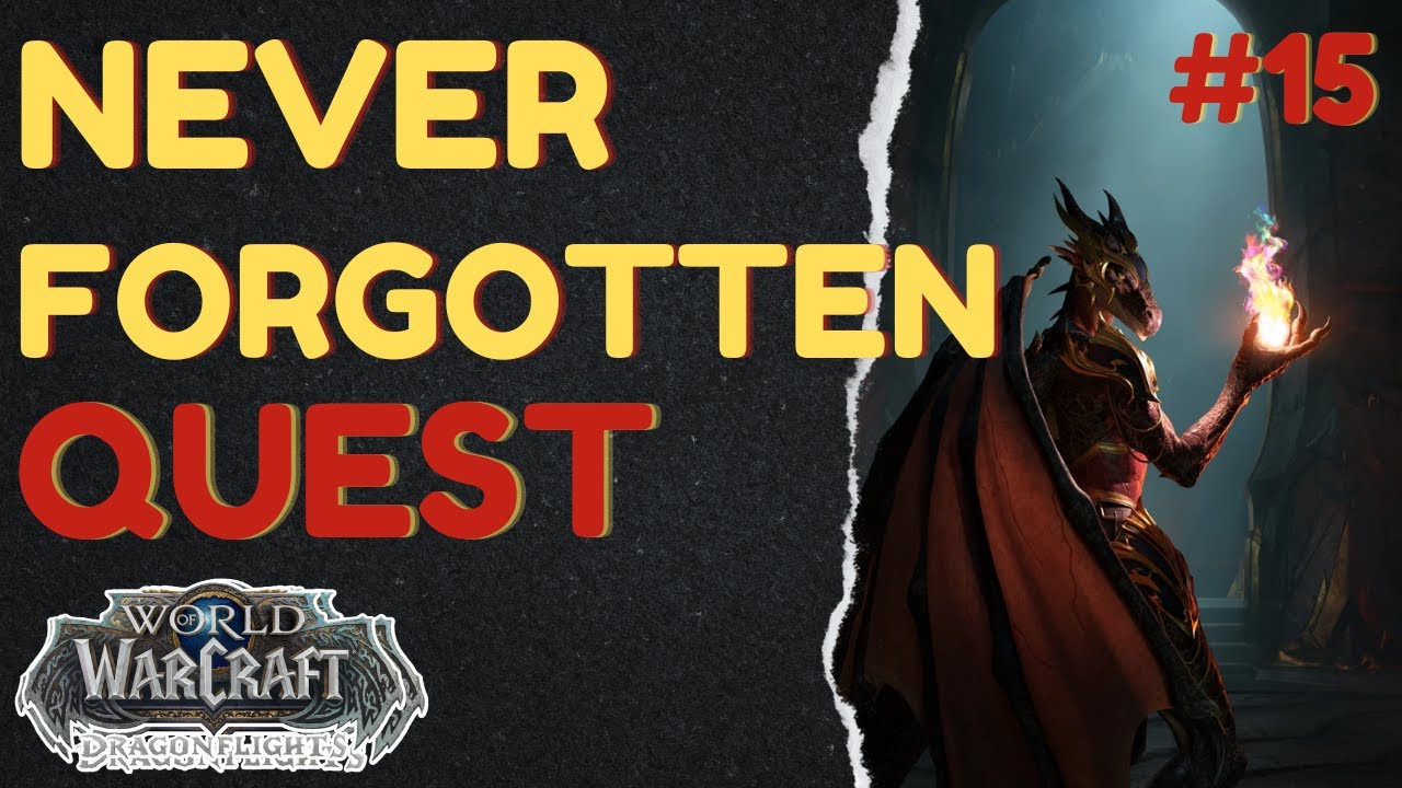 Never Forgotten | [QUEST] | WoW Dragonflight | ID: 66324 - YouTube