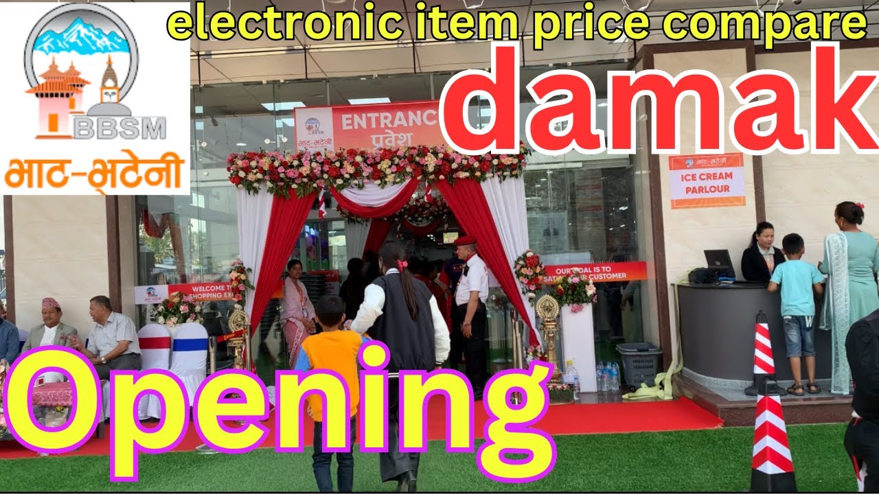 bhatbhateni damak/ opening/ bhatbhateni/ electronics item price compare ...