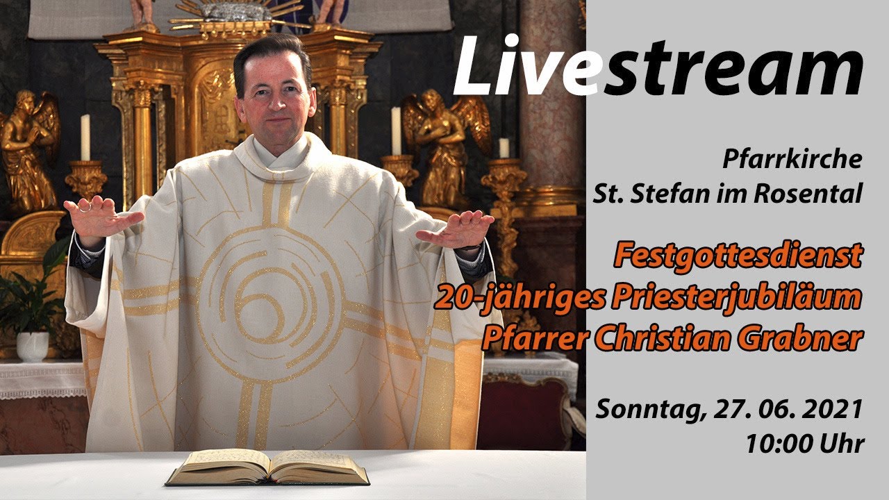 Festgottesdienst - 20-jähriges Priesterjubiläum Pfarrer Christian ...