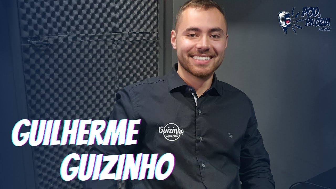 GUIZINHO, EMPRESÁRIO - PodPrózia #090 - YouTube
