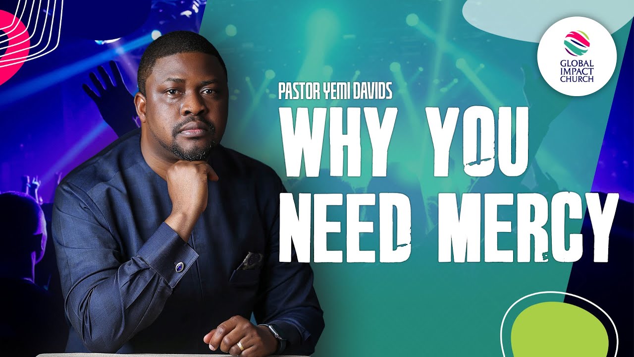 WHY YOU NEED MERCY - Pastor Yemi Davids - YouTube