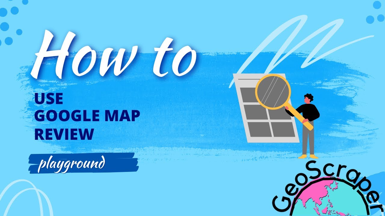 How to use google map review playground - Geoscraper - YouTube