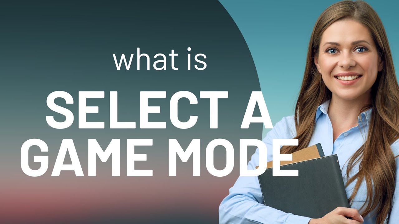 Understanding "Select a Game Mode" in English - YouTube