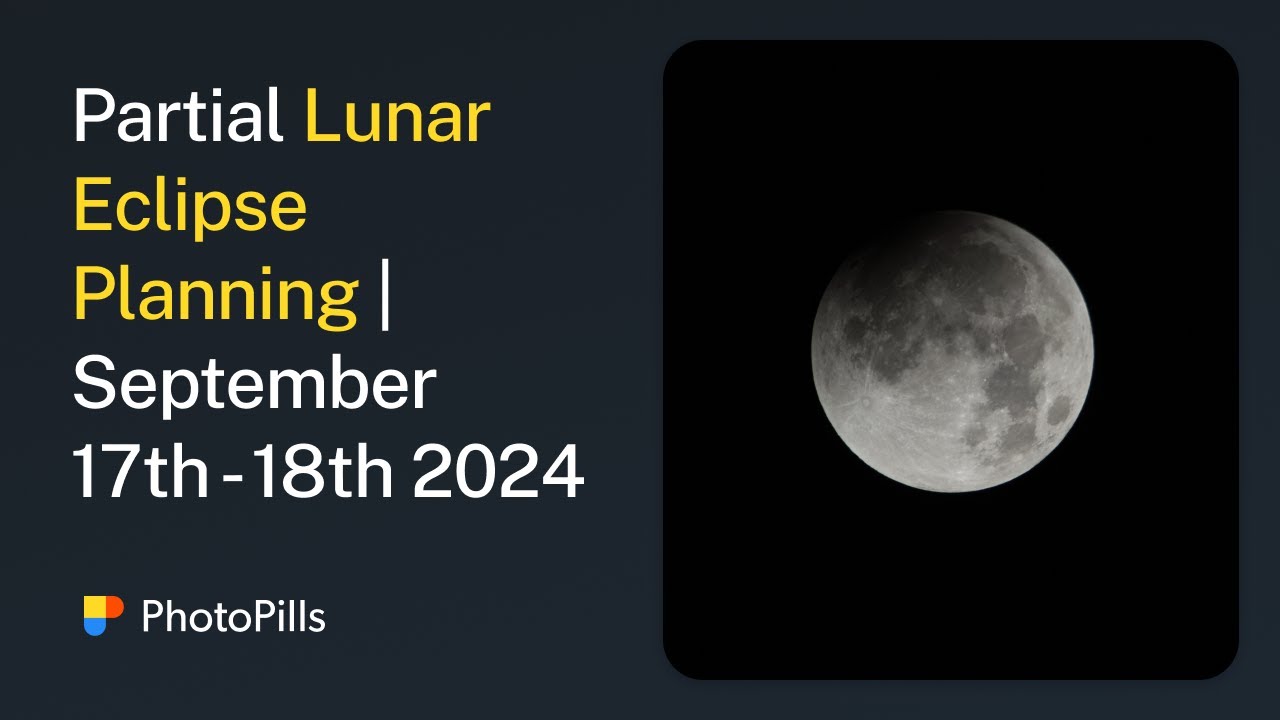 How to Plan a Photo of the Partial Lunar Eclipse of September 17th ...