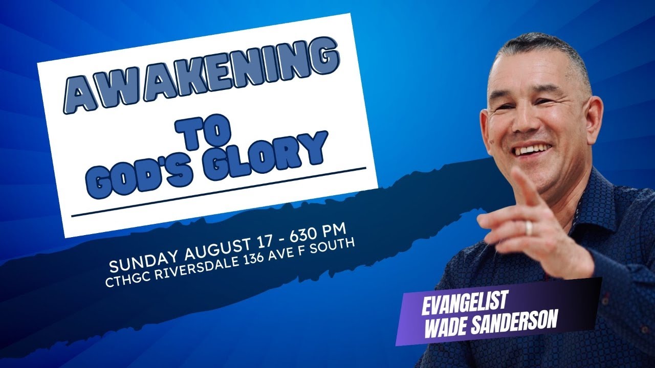 Awakening To God's Glory - Evangelist Wade Sanderson - August 17 PM ...