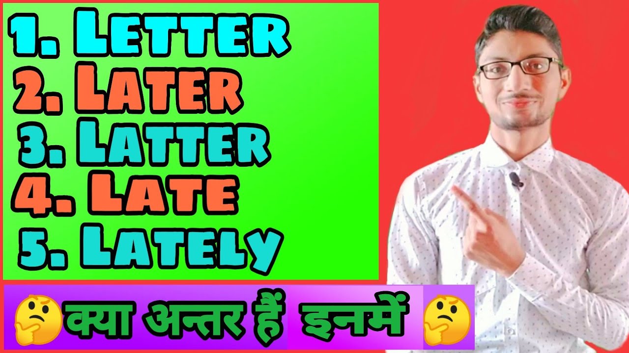 Difference Among Letter, Later, Latter, Late and Lately || By Sujit ...