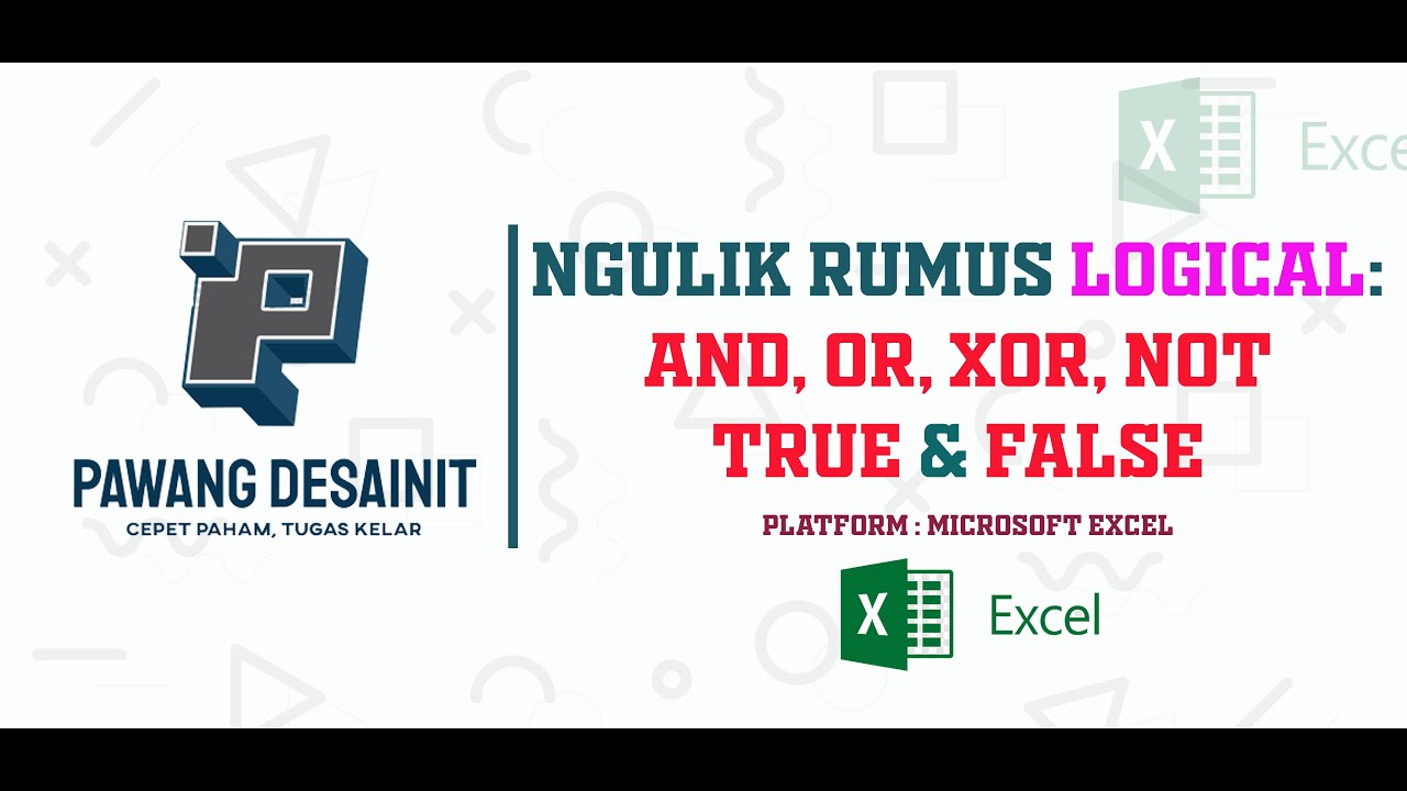 Kupas Tuntas Kelompok Rumus Logical : AND, OR, XOR, NOT, TRUE dan FALSE ...