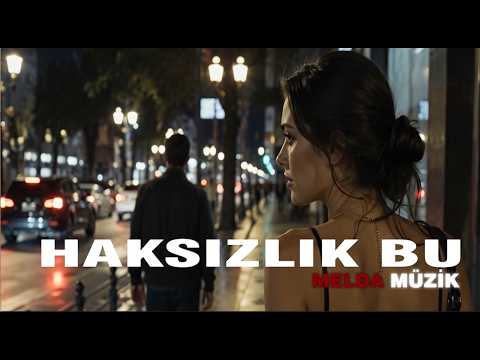 Haksızlık Bu ( Doğru sandıklarım meğer hep yalanlar)| Melda Music