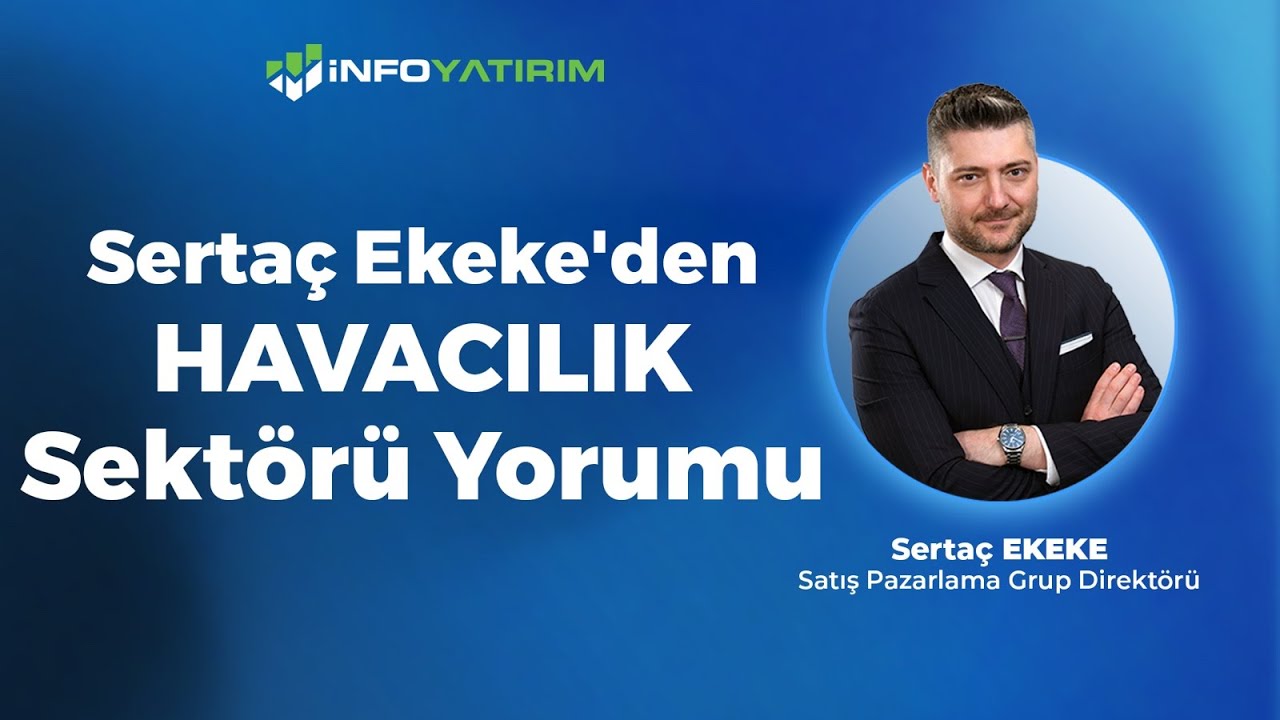 Sertaç Ekeke'den HAVACILIK Sektörü Yorumu "14 Haziran 2024" | İnfo ...