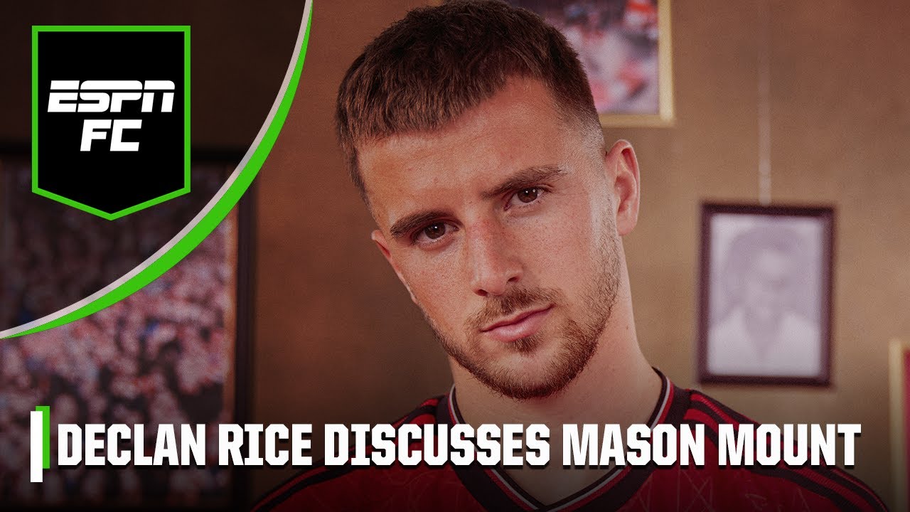 Declan Rice on Man United’s Mason Mount: ‘He was going through a tough ...