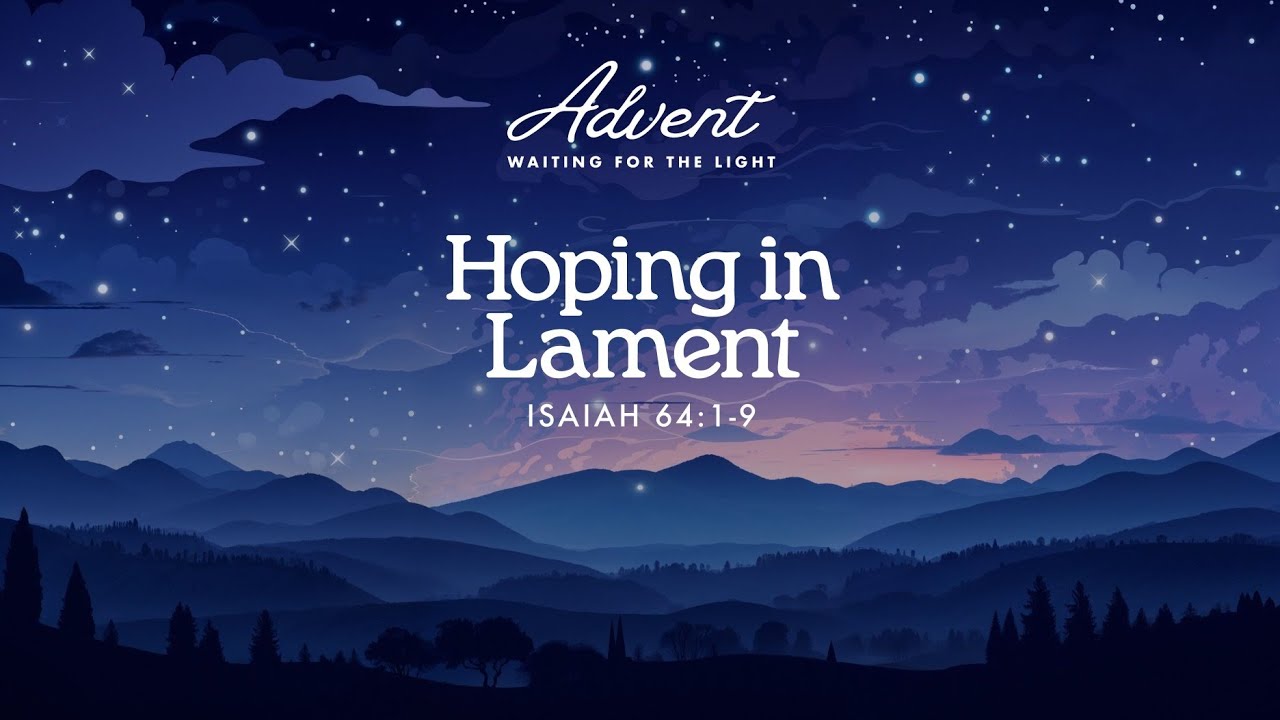 Hoping in Lament| Isaiah 64:1-9 | Andy Snider - YouTube