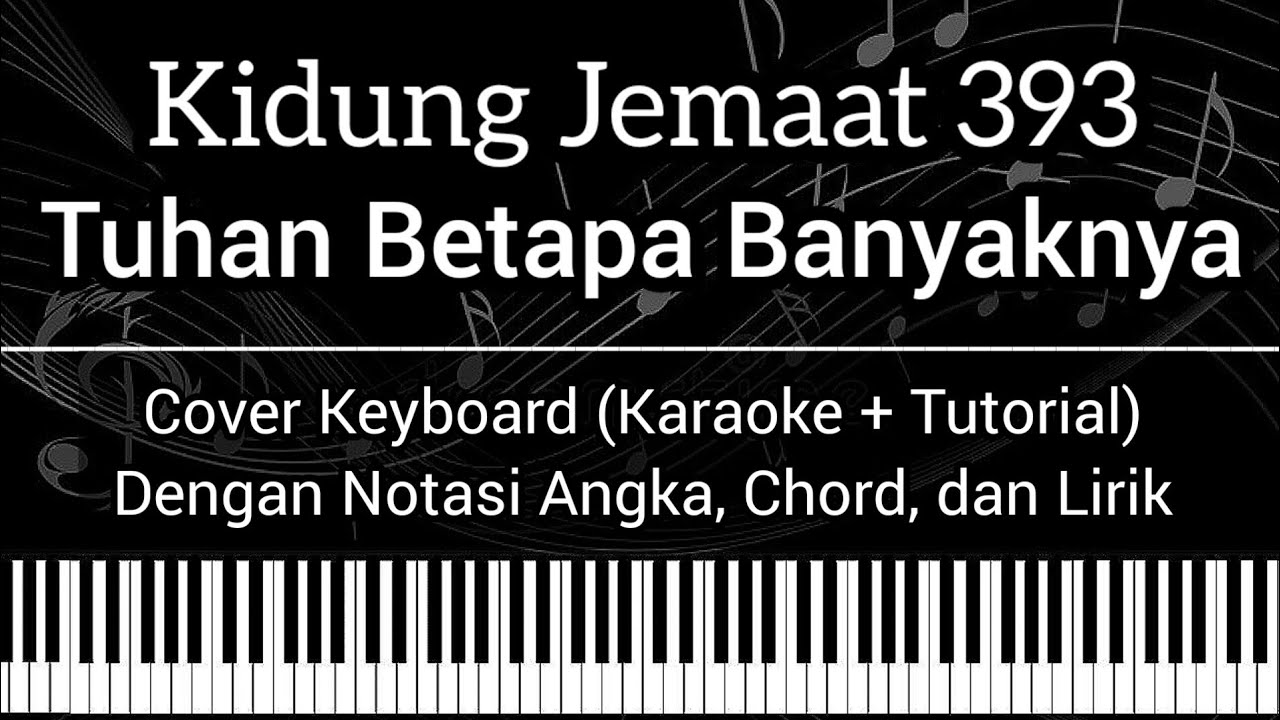 KJ 393 - Tuhan Betapa Banyaknya (Not Angka, Chord, Lirik) Cover ...