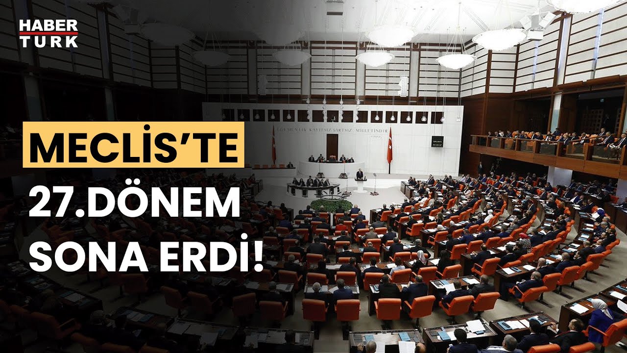 TBMM'de 27. dönem sona erdi! Meclis'te neler oldu? - YouTube