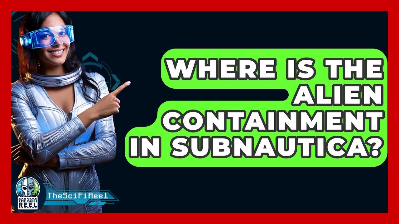 Where Is The Alien Containment In Subnautica? - The SciFi Reel - YouTube