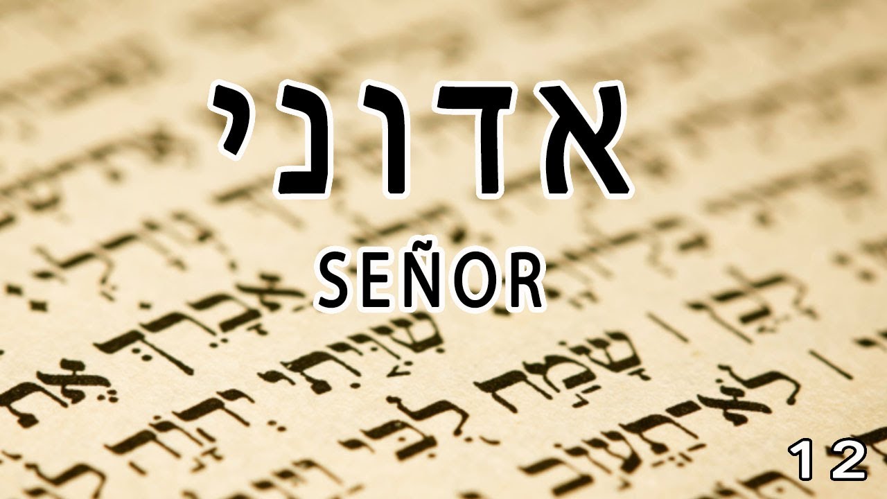 12 Adonai-Señor/Dios en hebreo - YouTube