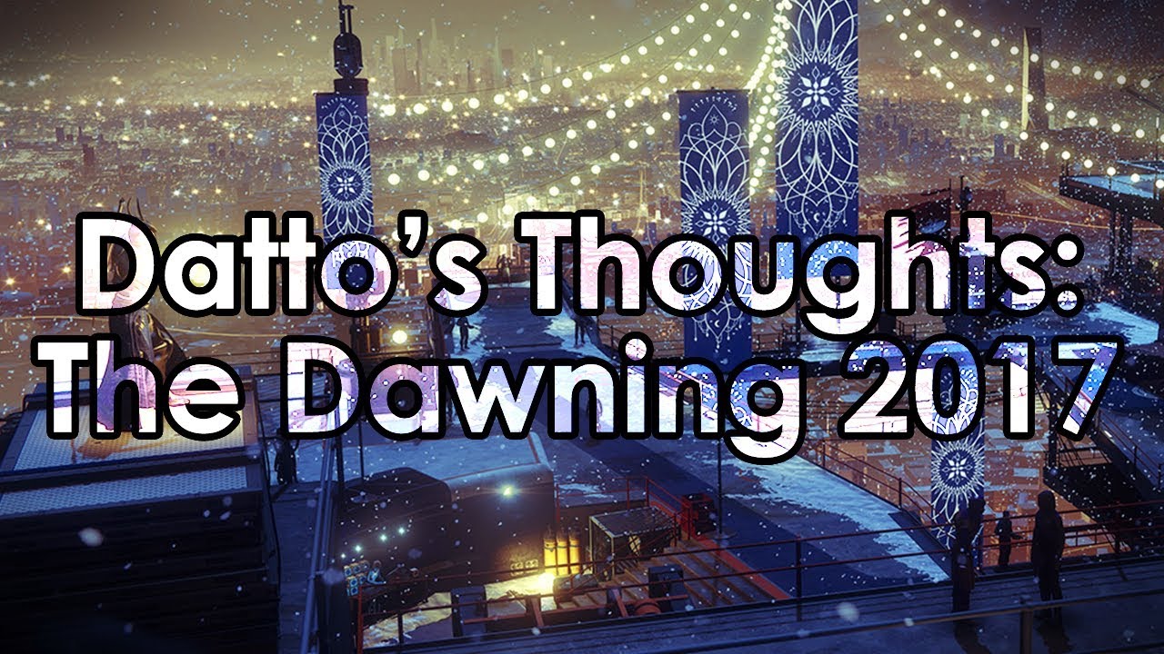 Destiny 2: Datto's Thoughts on The Dawning 2017 - YouTube