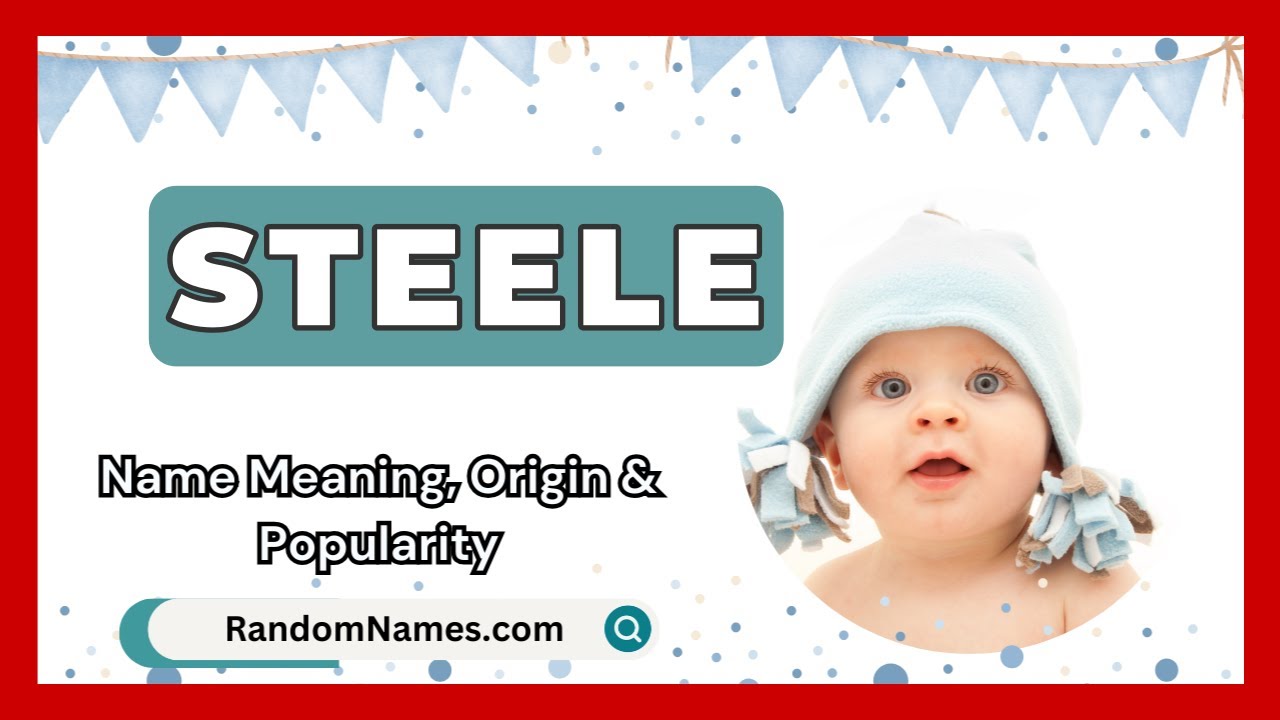 Steele - Baby Boy Name Meaning, Origin & Popularity - RandomNames.com ...