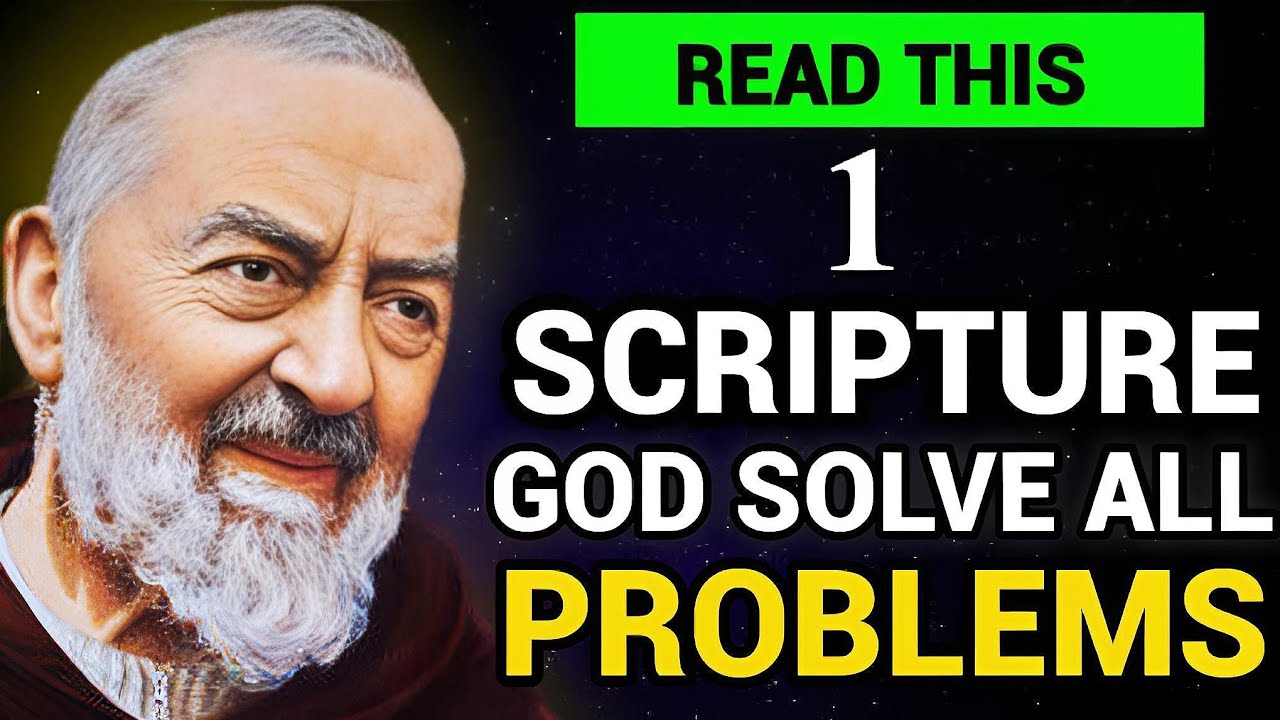 READ THIS 1 SCRIPTURE GOD WILL SOLVE ALL PROBLEMS | PADRE PIO ...