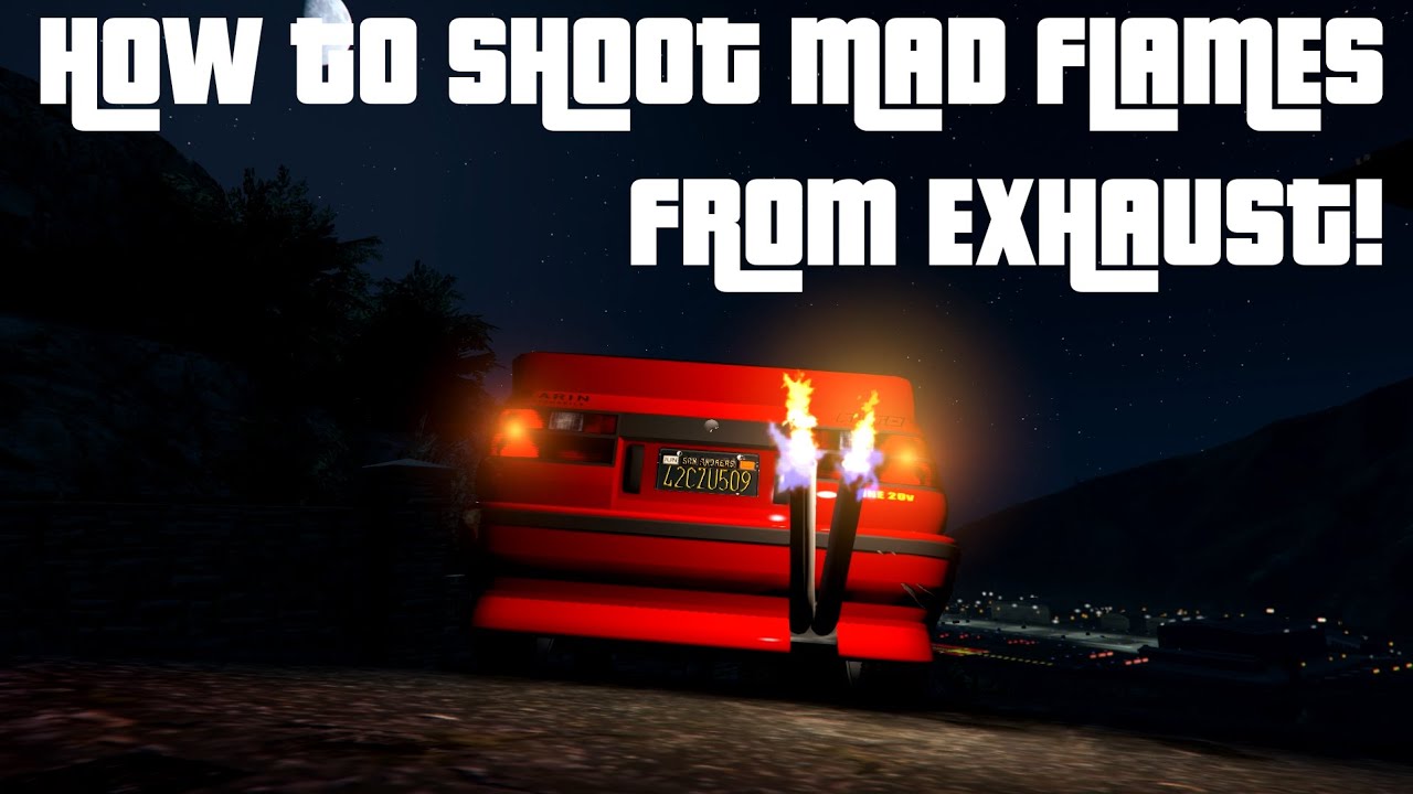 How to shoot continious flames from exhaust - GTA V / NO MODS REQUIRED ...