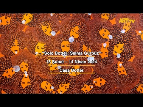 Solo Botter: Selma Gürbüz | Casa Botter