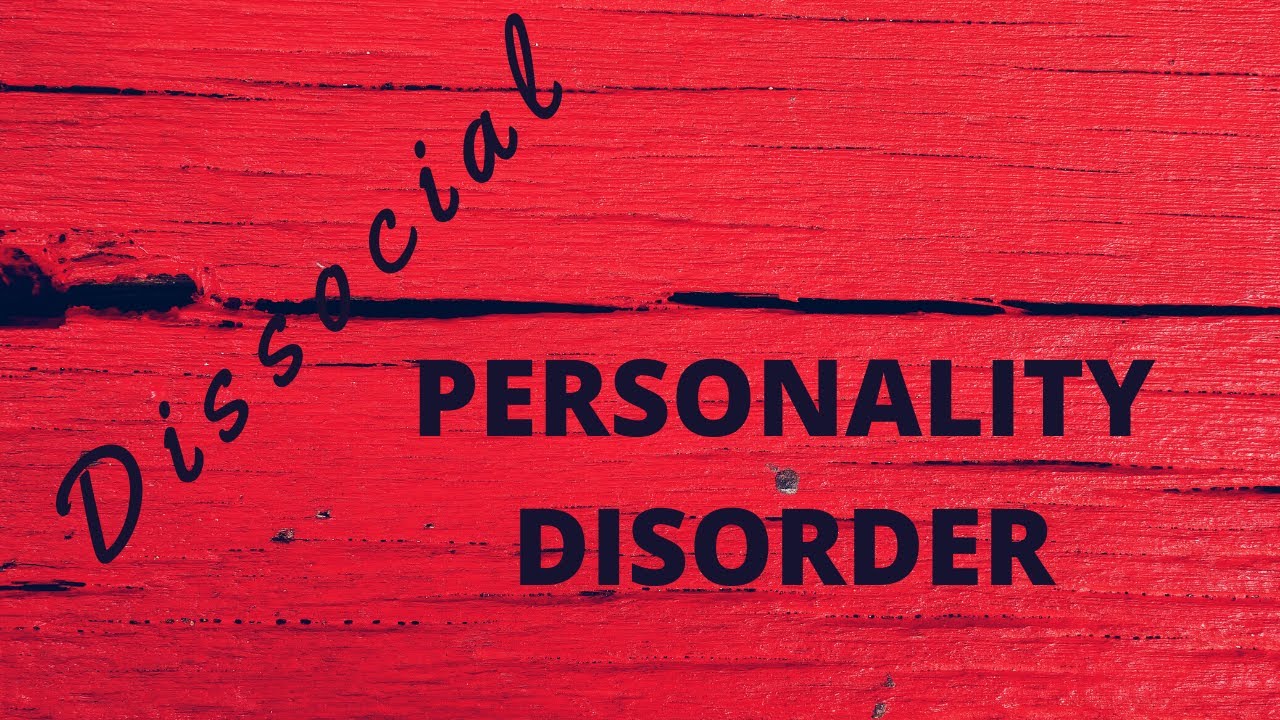 Dissocial Personality Disorder (Antisocial, Sociopathic, Psychopathic ...