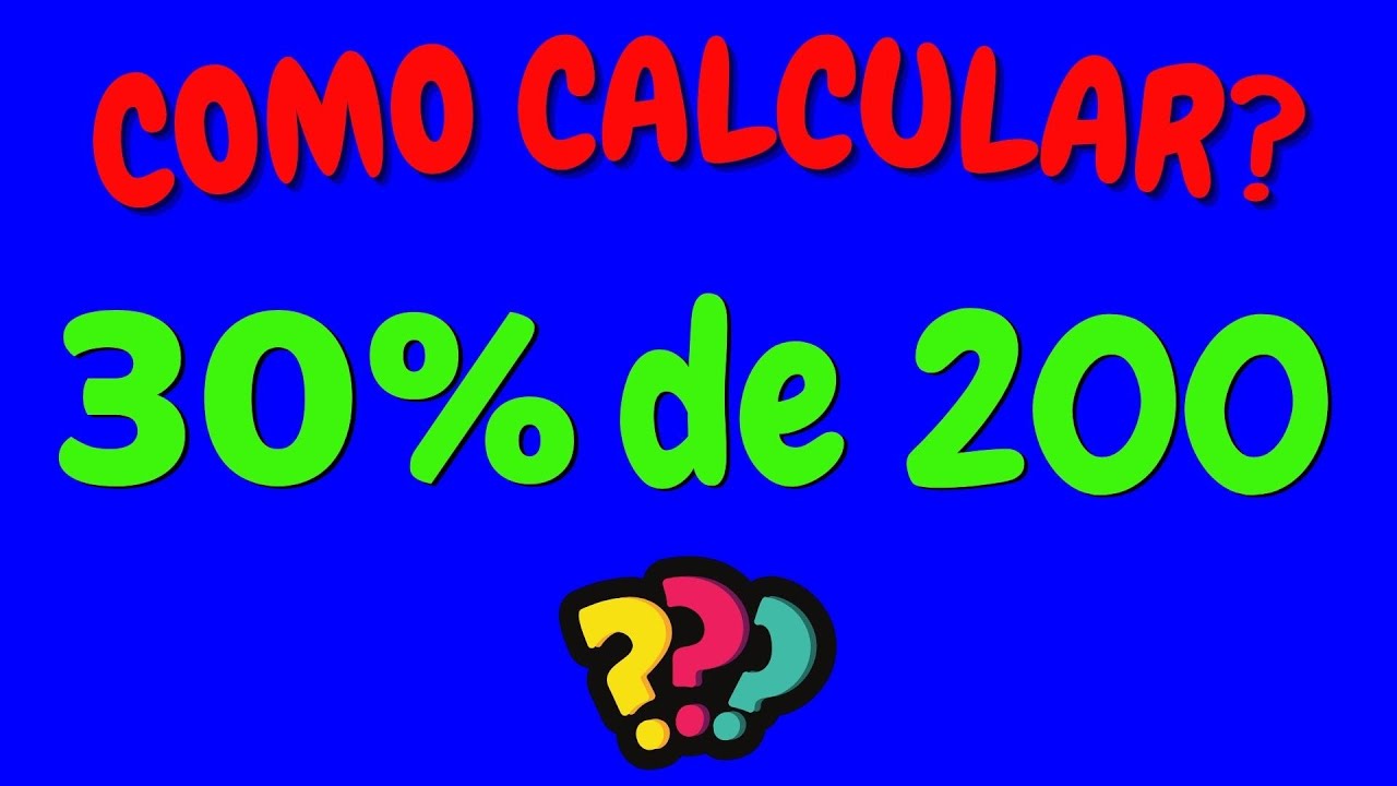 COMO CALCULAR 30 DE 200 Calculando 30 Por Cento De 200 YouTube