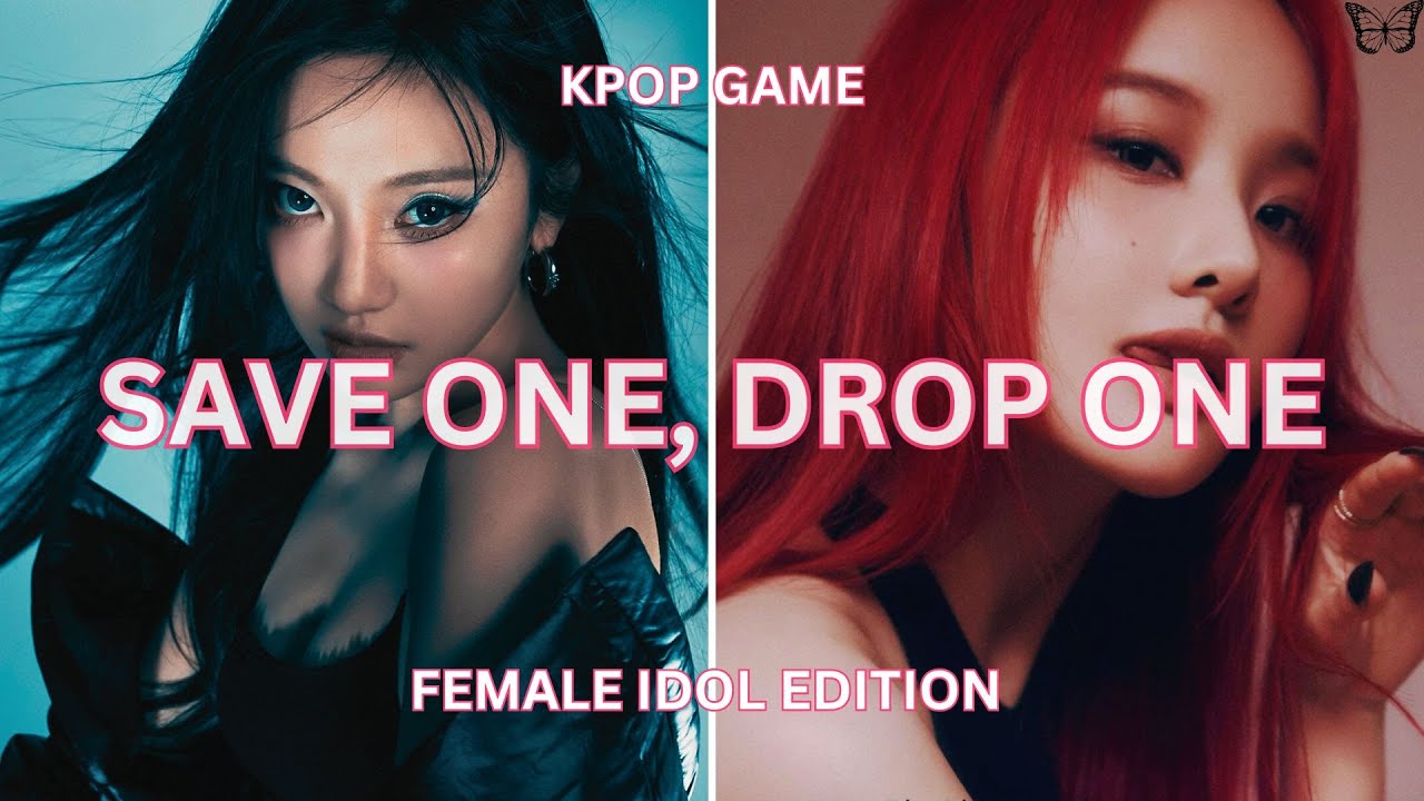 SAVE ONE, DROP ONE GAME [FEMALE IDOL EDITION] - YouTube