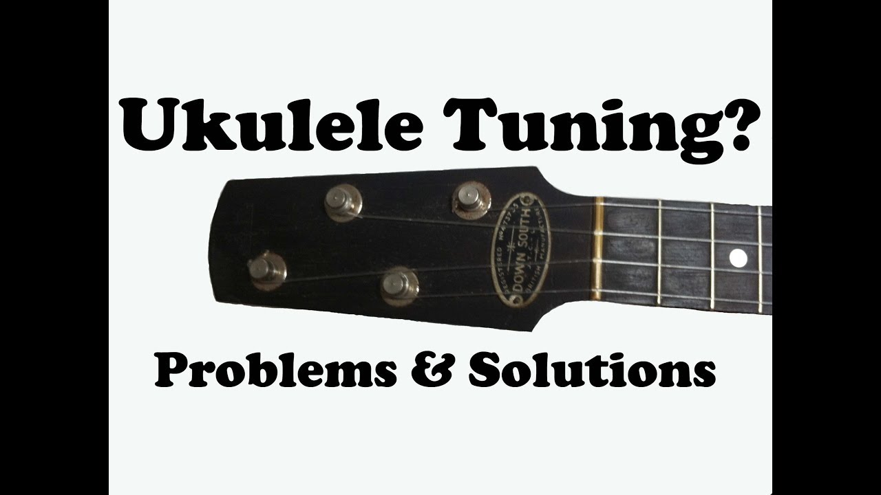 Ukulele Tuning? A Method, and Problems & Solutions - YouTube