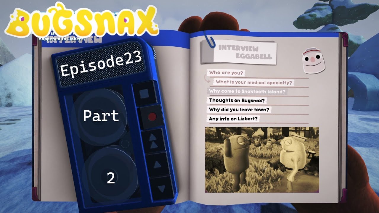 Eggabell's Interview with the Bonus Tape? {Bugsnax) Ep. 23 Part 2 - YouTube