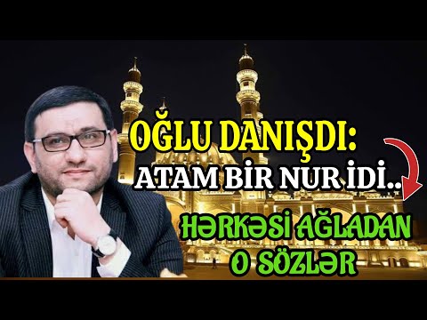 Hacı Şahinin Oğlu DANIŞDI - Göz Yaşlarını Tuta Bilmədi!!  Hərkəsi Duyğulandıran Sözlər