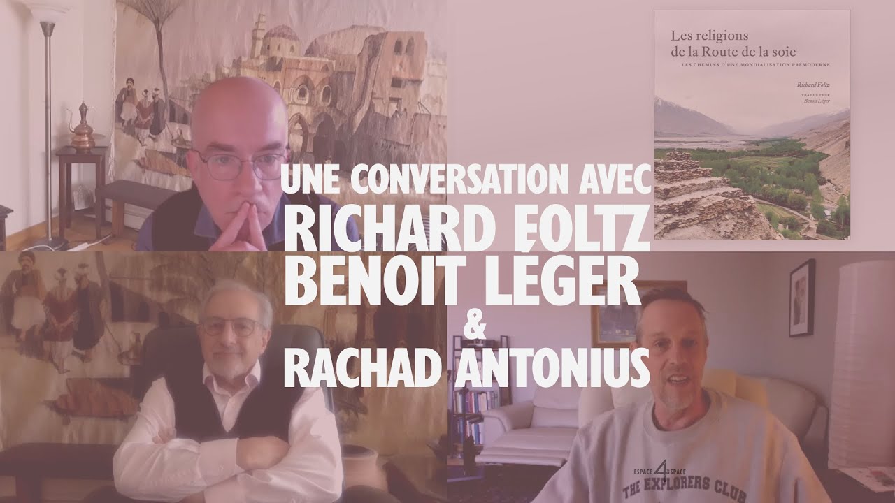 Une conversation avec Richard Foltz, Benoit Léger et Rachad Antonius ...