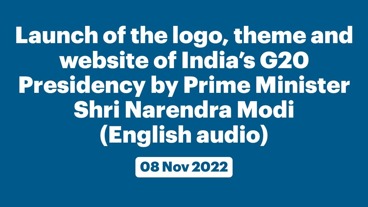 Launch of the logo, theme and website of India’s G20 Presidency by ...
