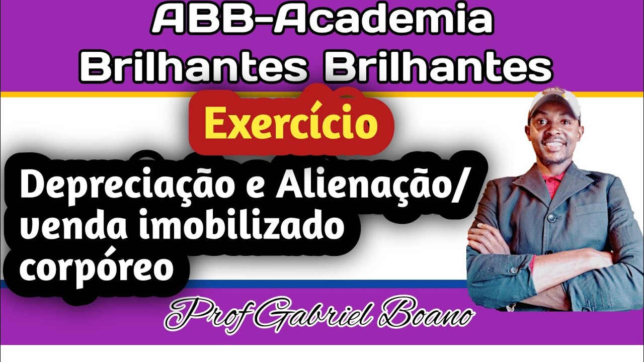 EXERCÍCIO SOBRE DEPRECIAÇÃO, ALIENAÇÃO/VENDA DE IMOBILIZADO CORPÓREO ...
