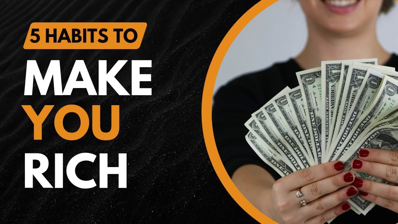 5 Habits To Make You Rich - YouTube