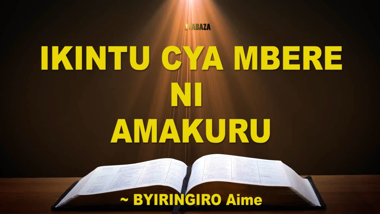 Byiringiro Aime - Ikintu cya mbere ni amakuru (Ijambo ry'Imana kuri ...