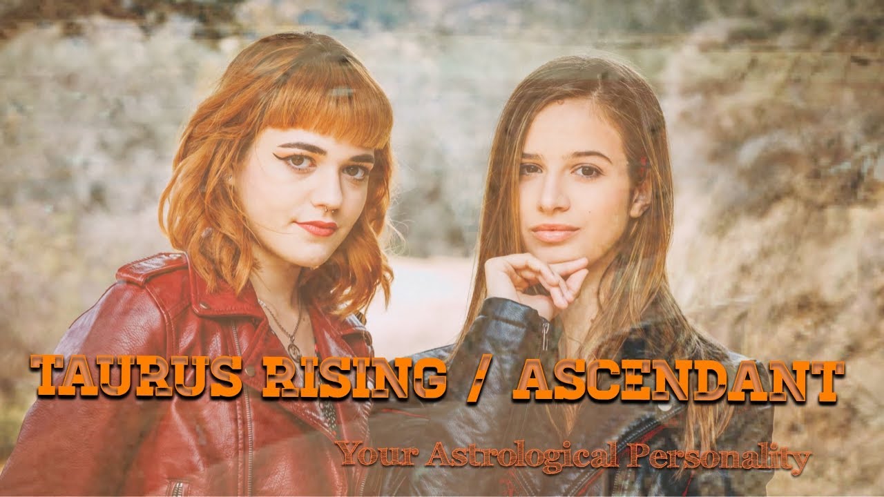 TAURUS RISING/ASCENDANT: Your Astrological Personality - YouTube