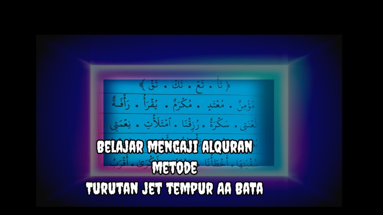 BELAJAR MENGAJI ALQURAN METODE TURUTAN JET TEMPUR AA BA TA - YouTube