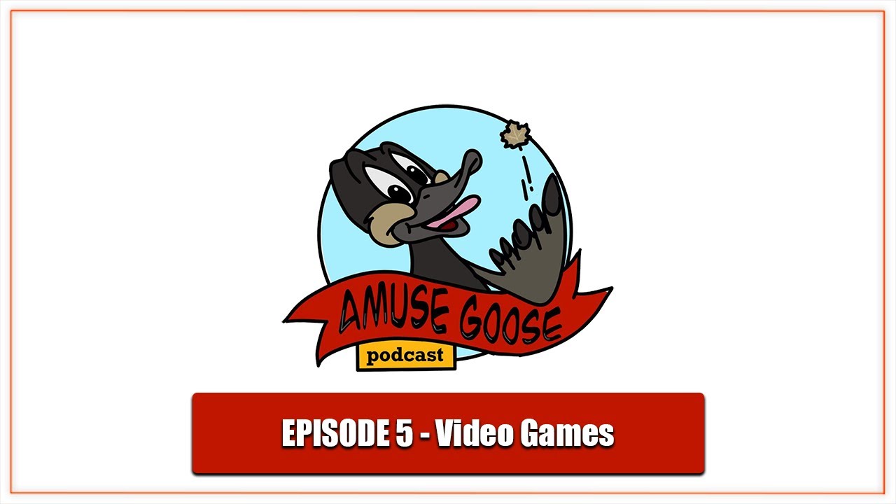 Amuse Goose - #5 - Video Games - YouTube