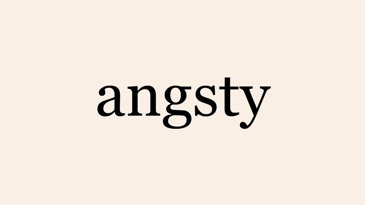angsty - YouTube