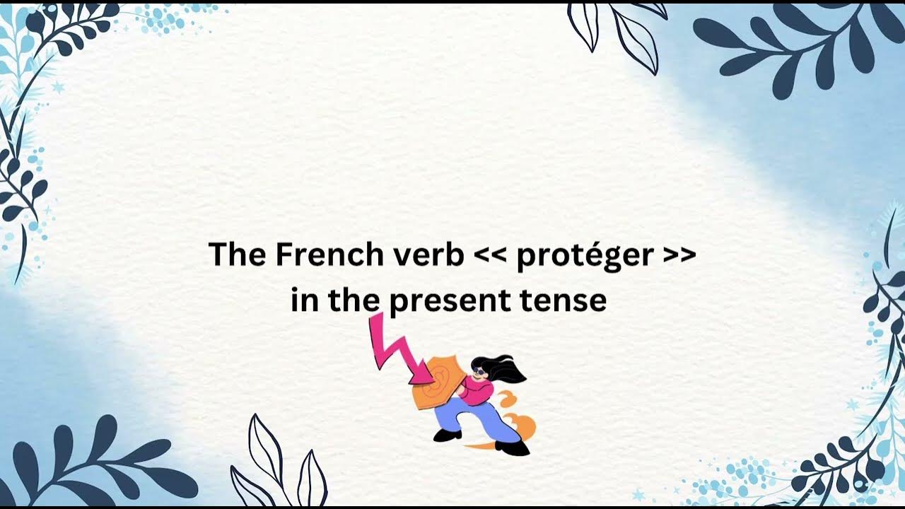 The French verb " protéger " in the present tense - YouTube