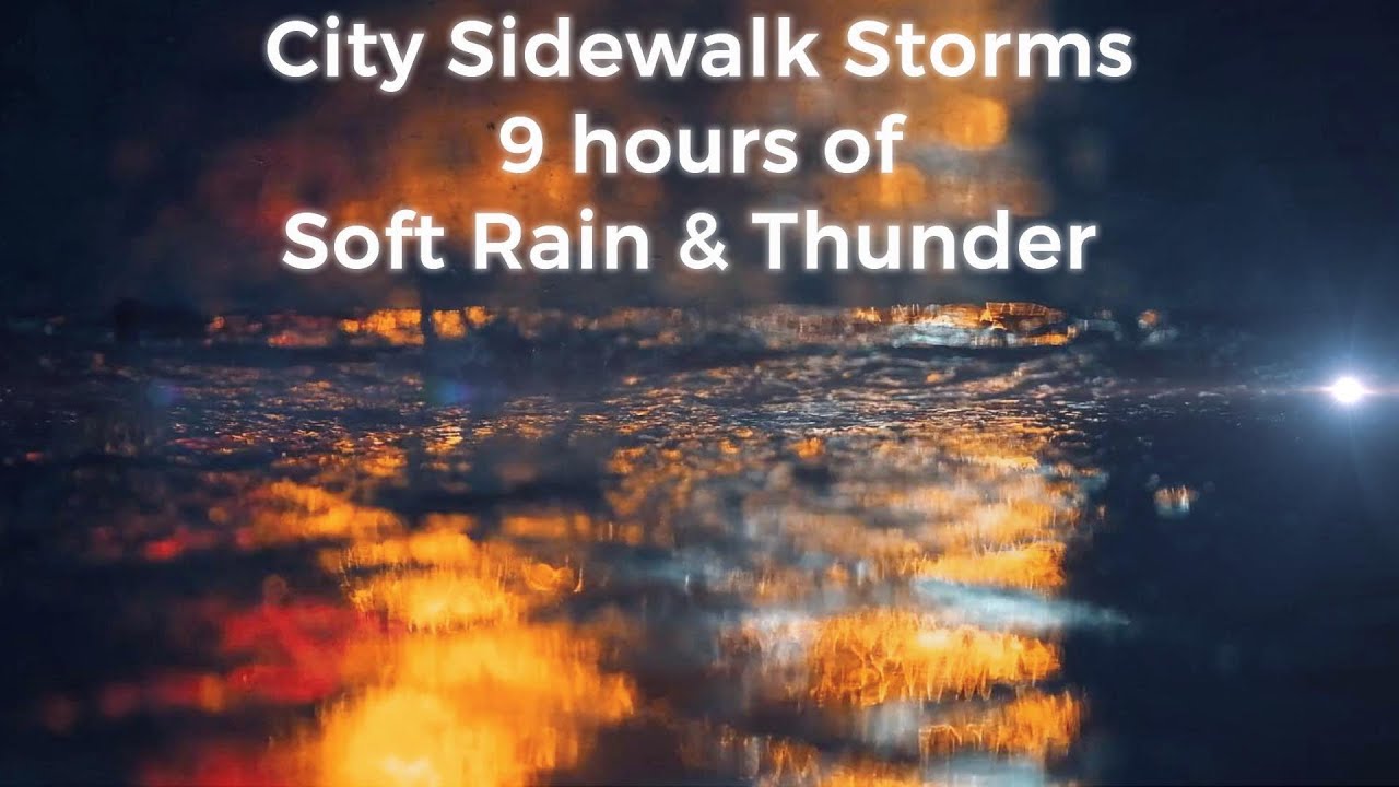 9 Hours of City Sidewalk Storms: Rain sounds for Meditation, Relaxation ...