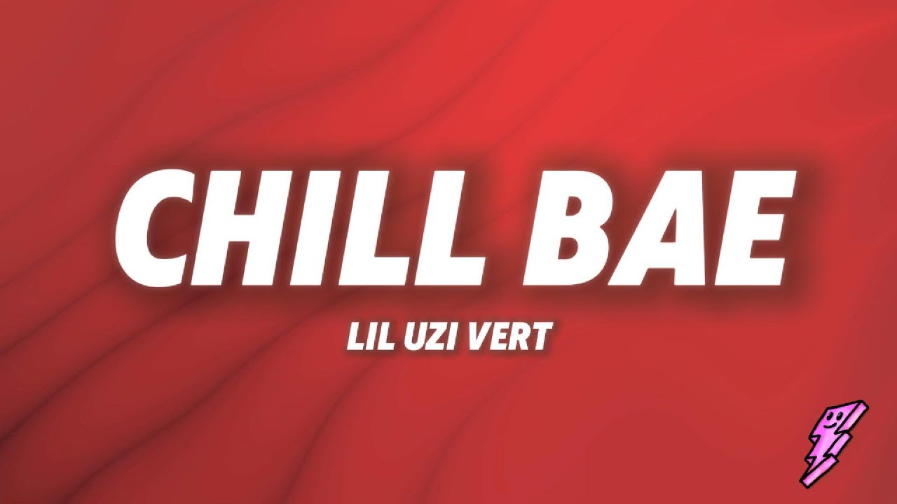 Lil Uzi Vert - Chill Bae (Lyrics) - YouTube