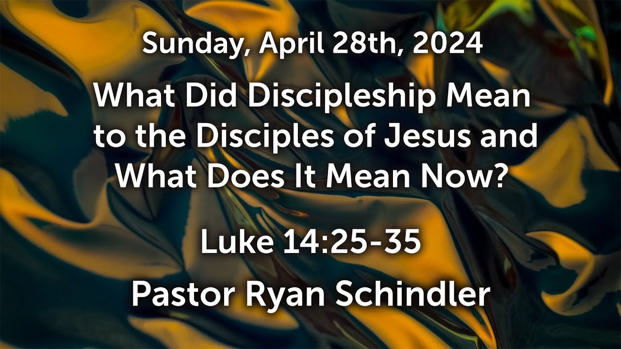 2024-04-28 Ryan Schindler "What Did Discipleship Mean to the Disciples ...