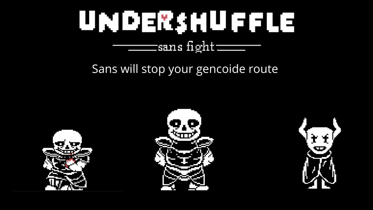 Sans will stop your genocide route RIGHT HERE Undershuffle sans fight ...