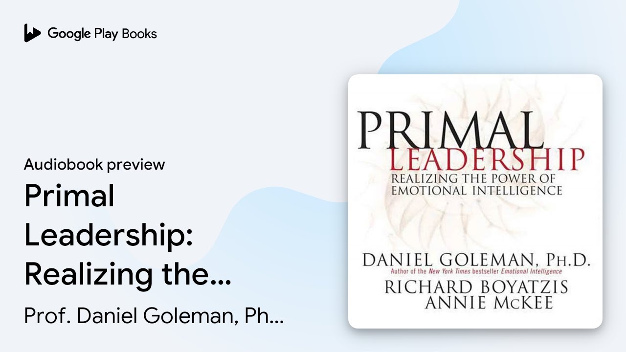 Primal Leadership: Realizing the Power of… by Prof. Daniel Goleman, Ph ...